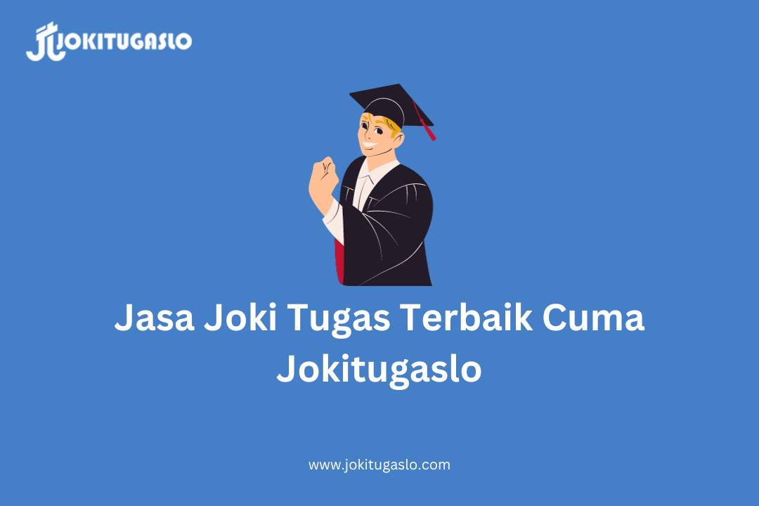Jokitugaslo, Jasa Joki Tugas Terbaik Yang Bisa Kamu Pilih! - Jokitugaslo